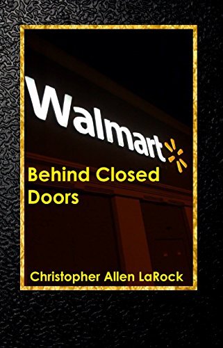 Walmart: Behind Closed Doors by Christopher LaRock | Goodreads