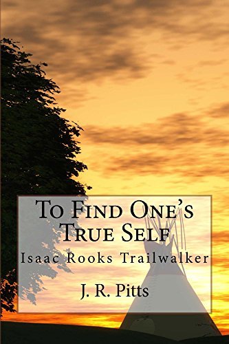 To Find One's True Self: Isaac Rooks Trailwalker by J Pitts | Goodreads
