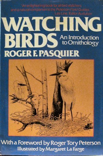 Watching Birds: An Introduction to Ornithology by Roger F. Pasquier ...
