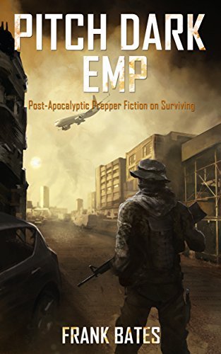Pitch Dark EMP: Post-Apocalyptic Prepper Fiction on Surviving An ...