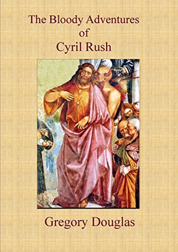 The Bloody Adventures of Cyril Rush by Gregory Douglas | Goodreads