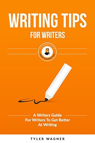 Writing Tips For Writers: A Writers Guide For Writers To Get Better At ...