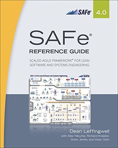 SAFe® 4.0 Reference Guide: Scaled Agile Framework® for Lean Software and Systems Engineering by ...