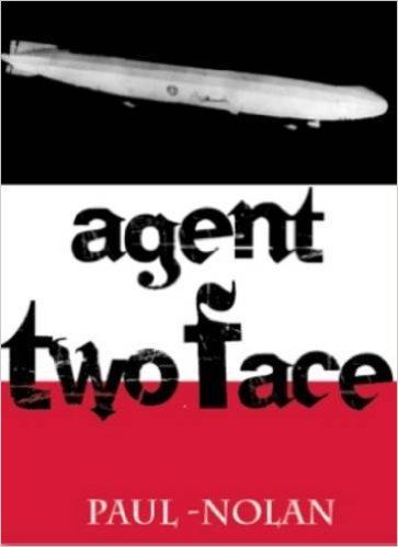 Agent Two Face by Paul Nolan | Goodreads
