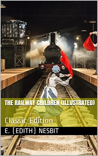 The Railway Children (Illustrated): Classic Edition by E. Nesbit ...
