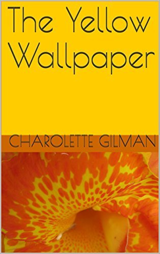 The Yellow Wallpaper by Charlotte Perkins Gilman | Goodreads