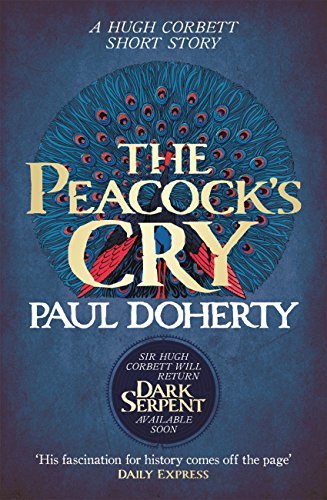 The Peacock's Cry (Hugh Corbett, #17.5) by Paul Doherty | Goodreads