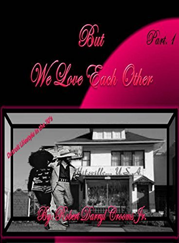 But We Love Each Other - Part # 1 by Robert Darryl Crooms Jr. | Goodreads