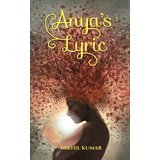 Anya's Lyric by Nikhil Kumar | Goodreads
