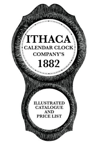 Ithaca Calendar Clock Company's 1882 Illustrated Catalogue and Price ...