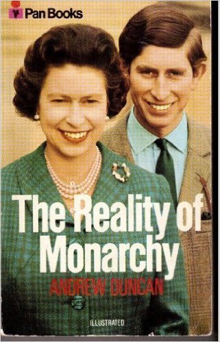 The Reality of Monarchy by Andrew Duncan | Goodreads