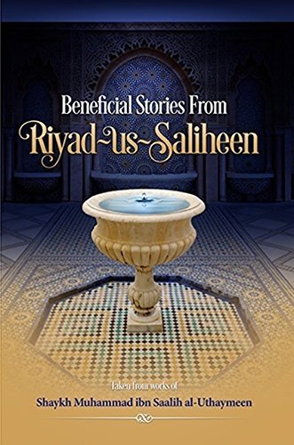 Beneficial Stories From Riyad-us-saliheen Taken From Works of Shaykh ...