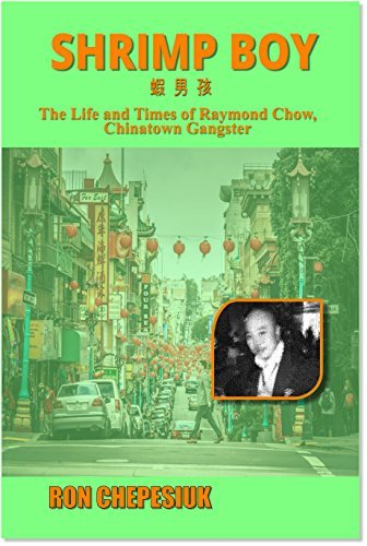 Shrimp Boy: The Life and Times of Raymond Chow, Chinatown Gangster by ...