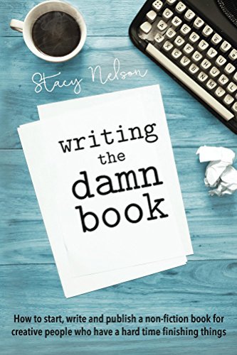 Writing The Damn Book: How to Start, Write And Publish A Non-Fiction ...