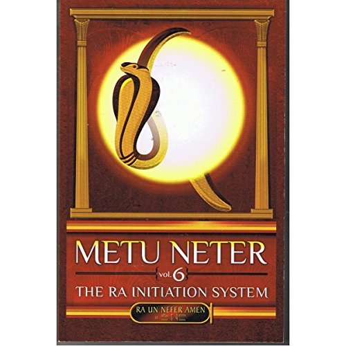 Metu Neter Vol 6: The Ra Initiation System by Ra Un Nefer Amen | Goodreads