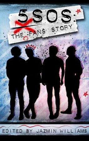 5SOS: The Fans' Story by Jazmin Williams | Goodreads