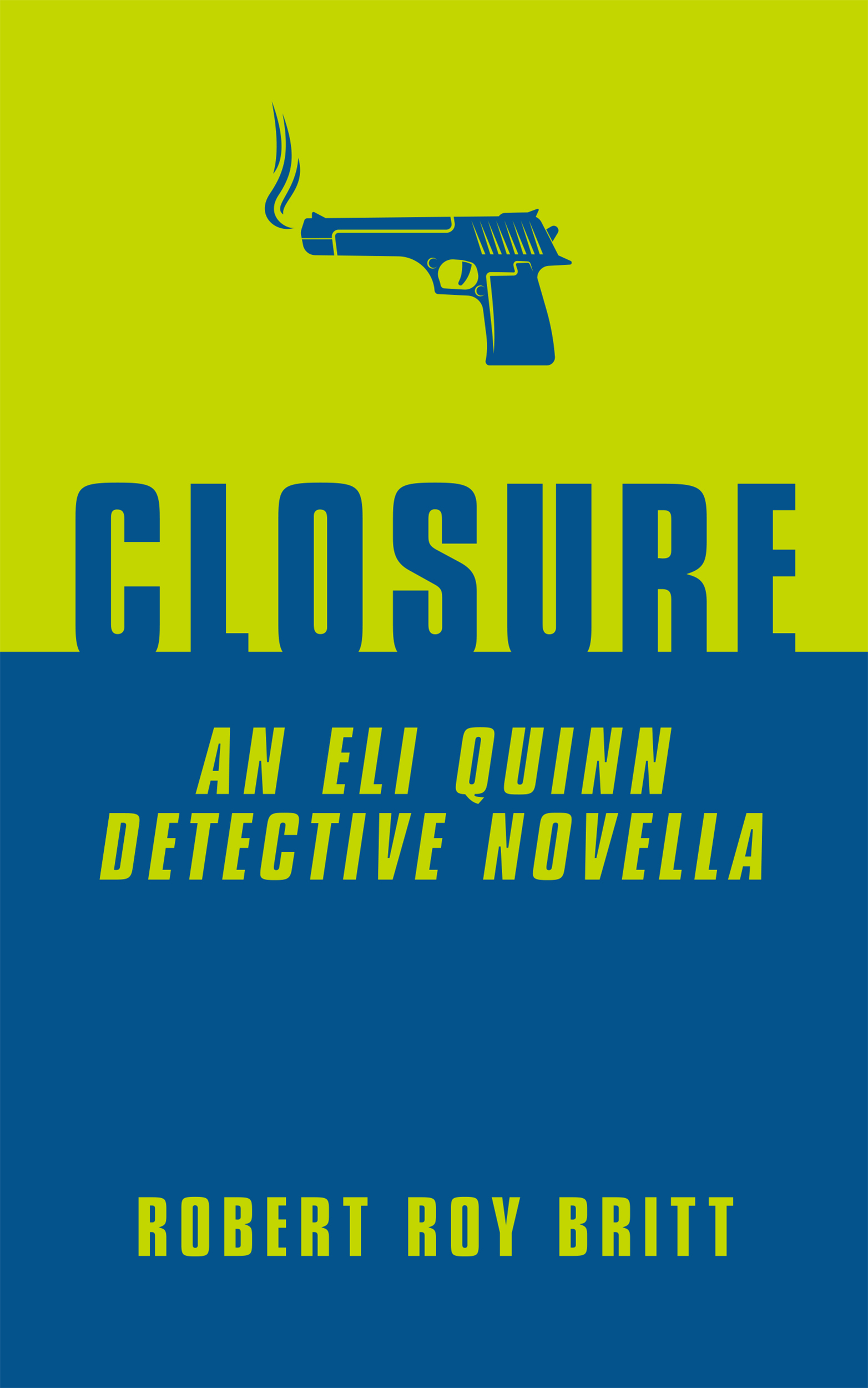 Closure: An Eli Quinn Mystery by Robert Roy Britt | Goodreads