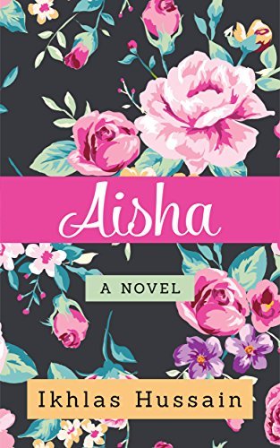 Aisha by Ikhlas Hussain | Goodreads