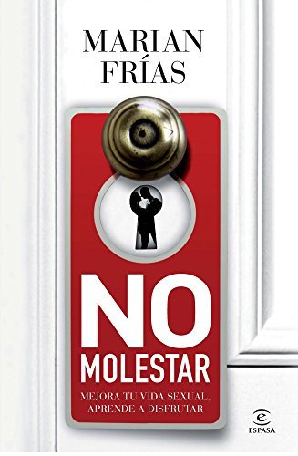 No molestar: Mejora tu vida sexual, aprende a disfrutar (Espasa Hoy) by ...