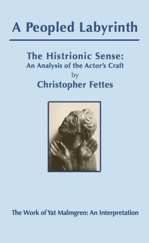 A Peopled Labyrinth: The Histrionic Sense: An Analysis of the Actor's ...