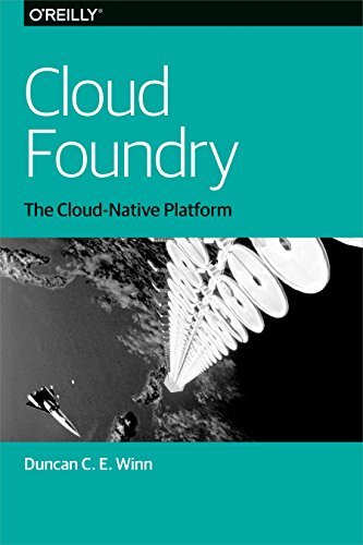 Cloud Foundry: The Cloud-Native Platform by Duncan C. E. Winn | Goodreads