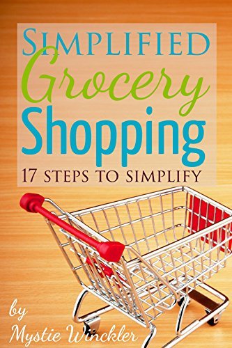 Simplified Grocery Shopping: 17 Steps to Simplify by Mystie Winckler ...