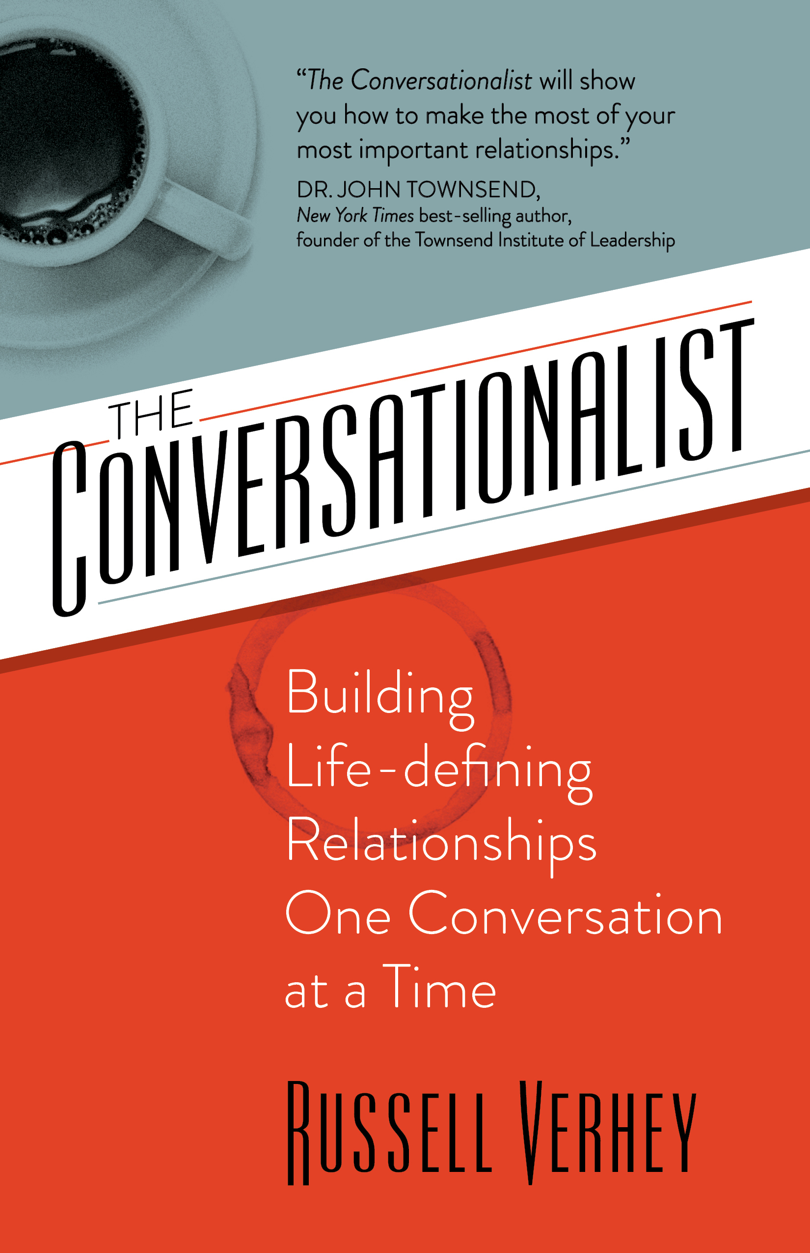 The Conversationalist: Building Life-defining Relationships One ...
