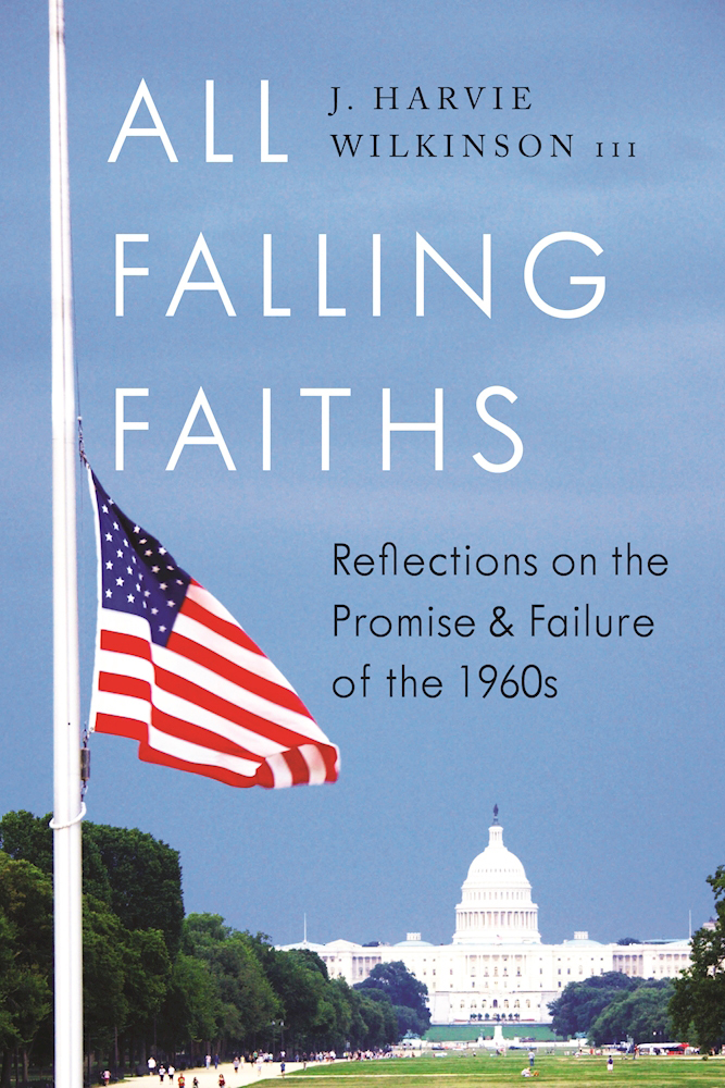 All Falling Faiths: Reflections on the Promise and Failure of the 1960s ...