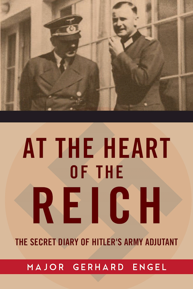 At the Heart of the Reich: The Secret Diary of Hitler's Army Adjutant ...