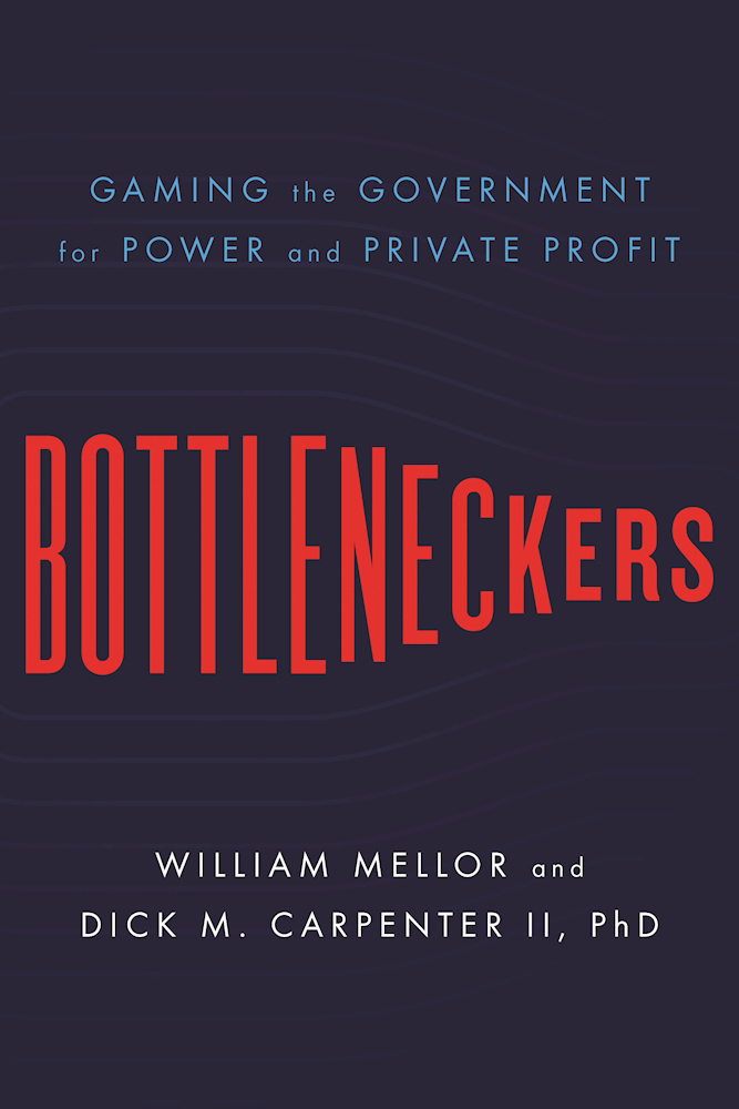 Bottleneckers: Gaming the Government for Power and Private Profit by ...