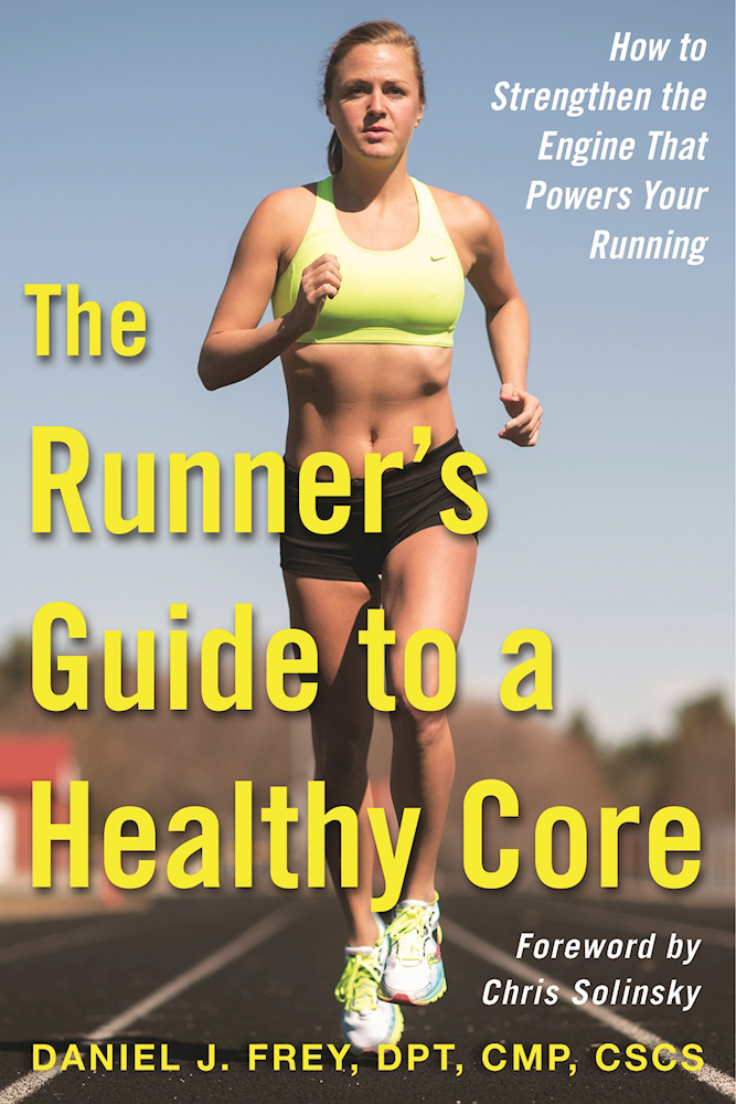 The Runner's Guide to a Healthy Core: How to Strengthen the Engine That ...
