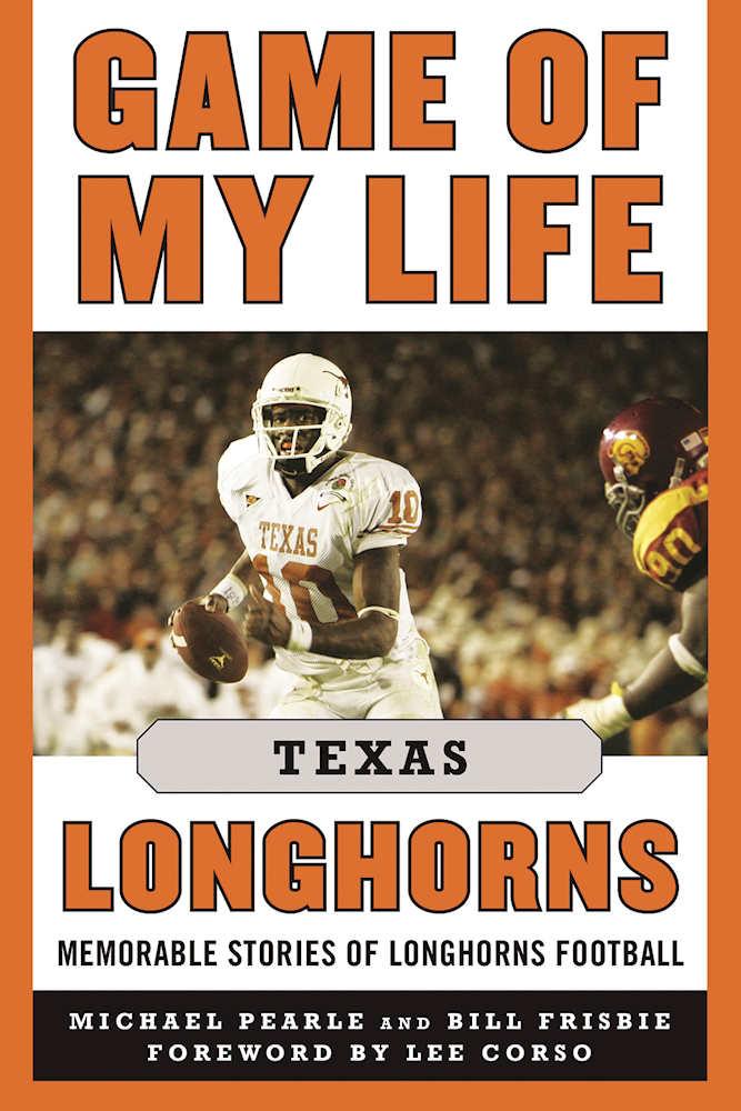 Game of My Life Texas Longhorns: Memorable Stories of Longhorns ...