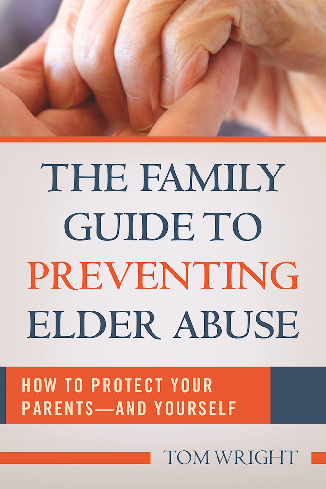 The Family Guide to Preventing Elder Abuse: How to Protect Your Parents ...