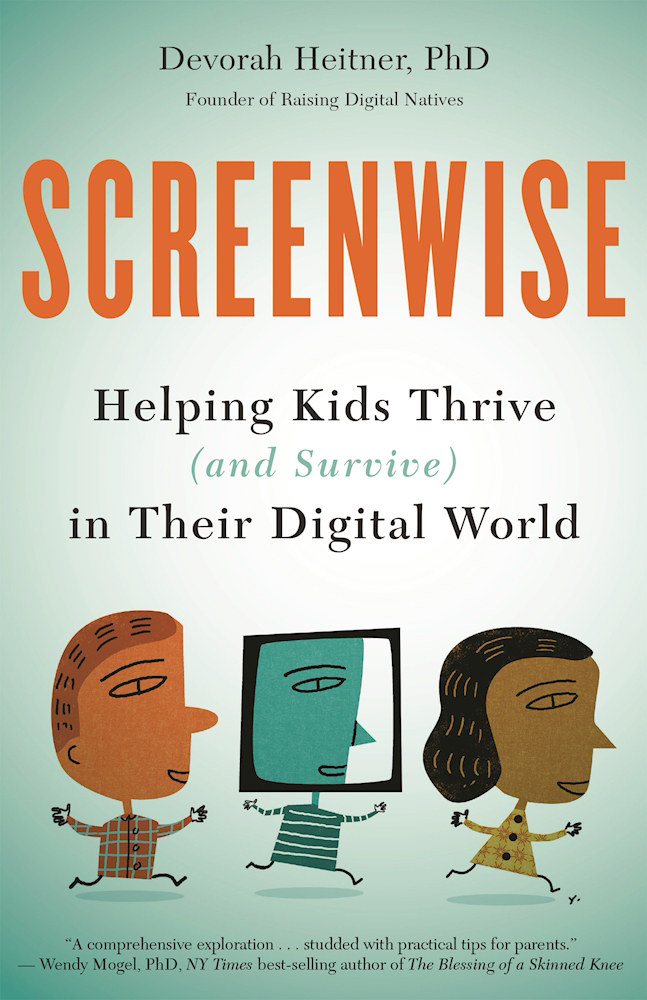 Screenwise: Helping Kids Thrive (and Survive) in Their Digital World by ...