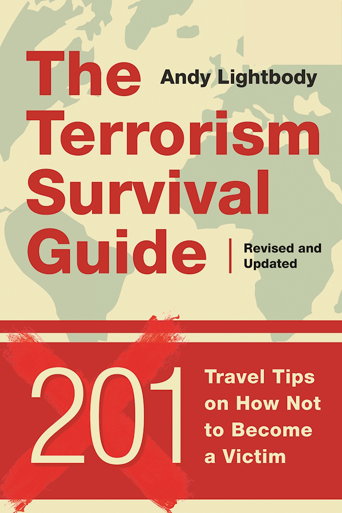 The Terrorism Survival Guide: 201 Travel Tips on How Not to Become a ...