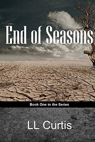 End of Seasons: Book One in the Series by L.L. Curtis | Goodreads
