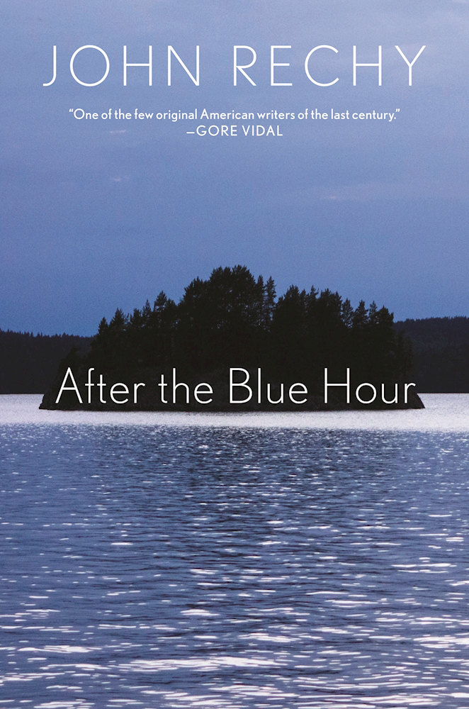 After the Blue Hour by John Rechy | Goodreads