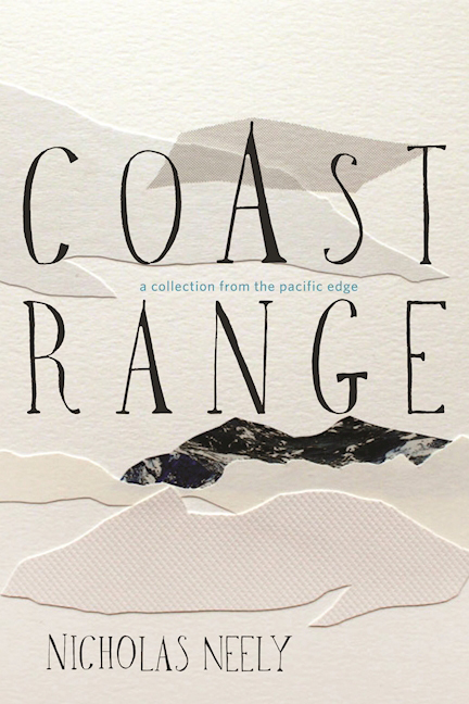 Coast Range: A Collection from the Pacific Edge by Nick Neely | Goodreads
