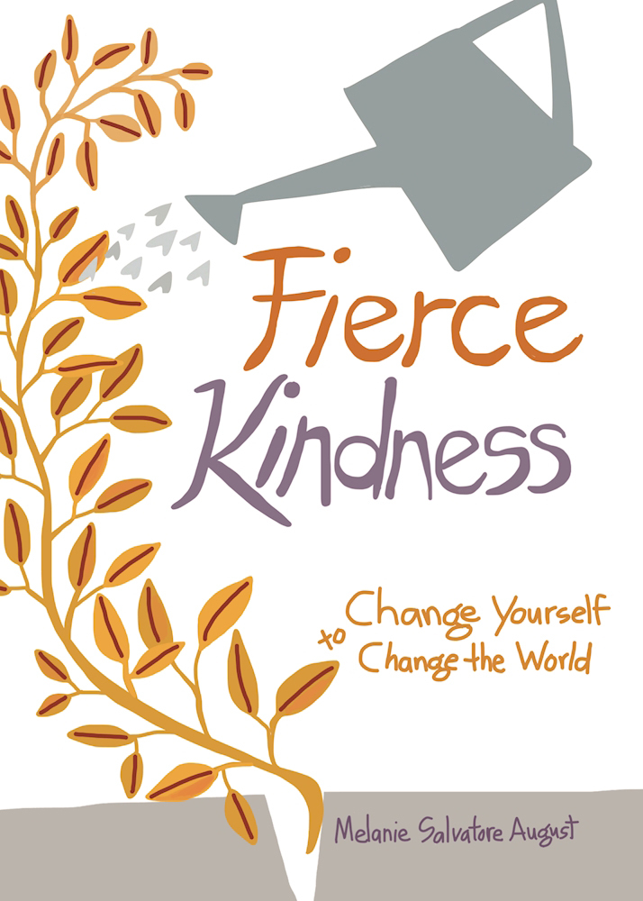 Fierce Kindness: Be a Positive Force for Change by Melanie Salvatore ...