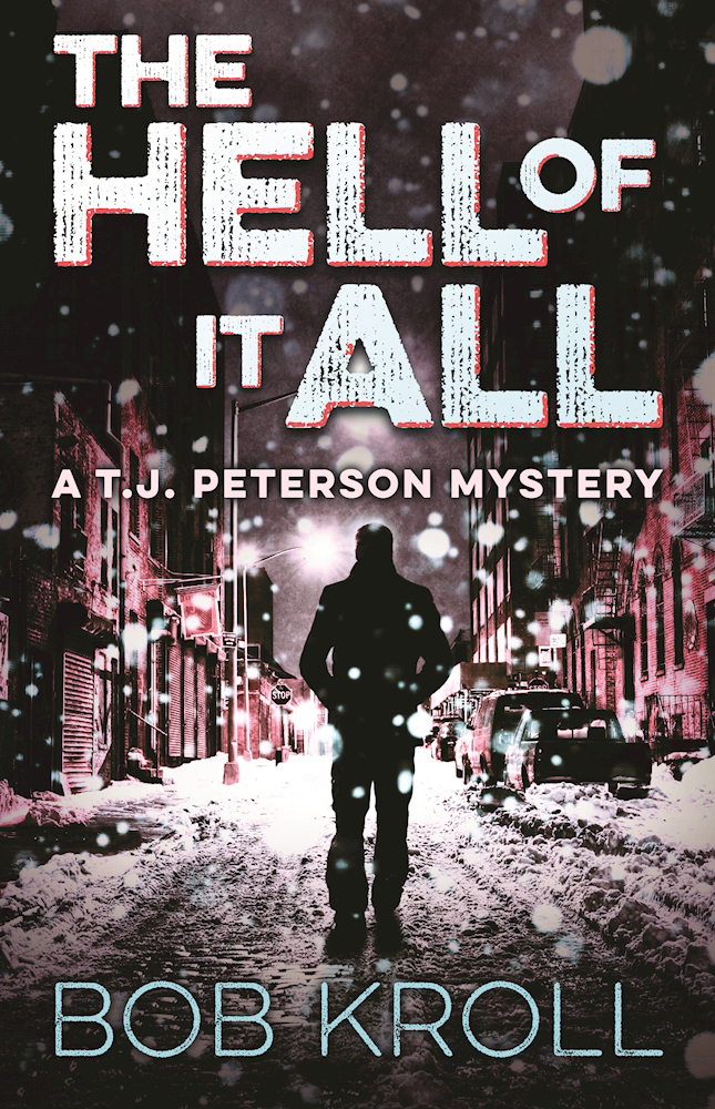 The Hell of it All (T.J. Peterson Mystery) by Bob Kroll | Goodreads