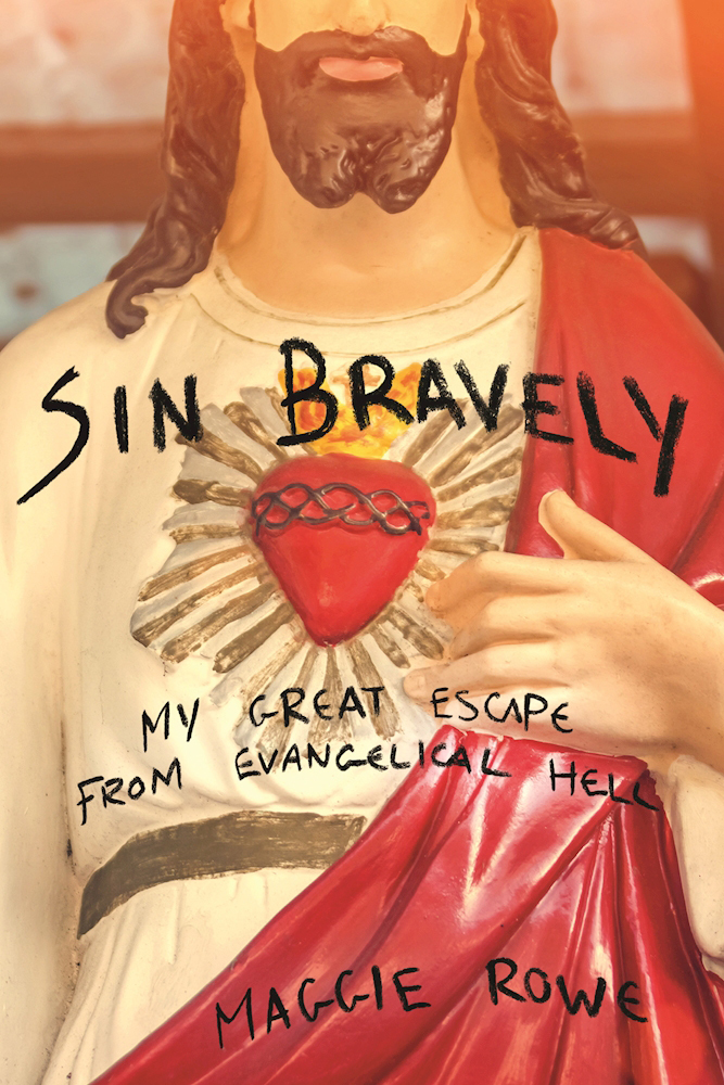 Sin Bravely: A Memoir of Spiritual Disobedience by Maggie Rowe | Goodreads
