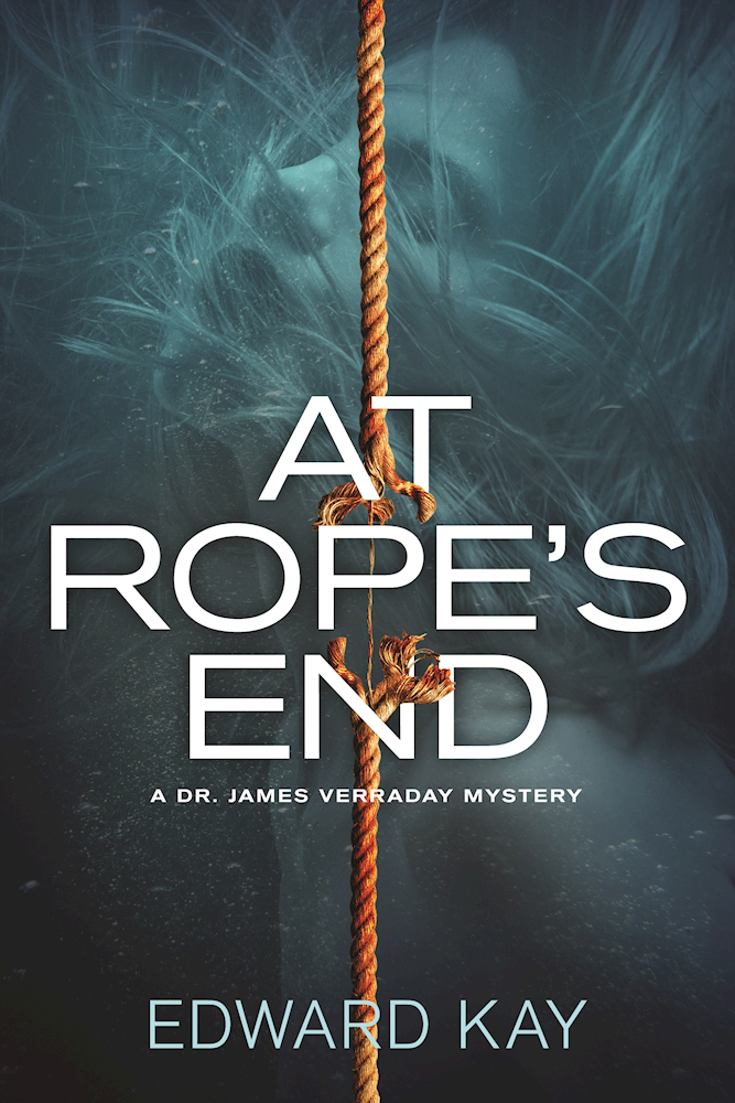 At Rope's End (A Dr. James Verraday Mystery, #1) by Edward Kay | Goodreads