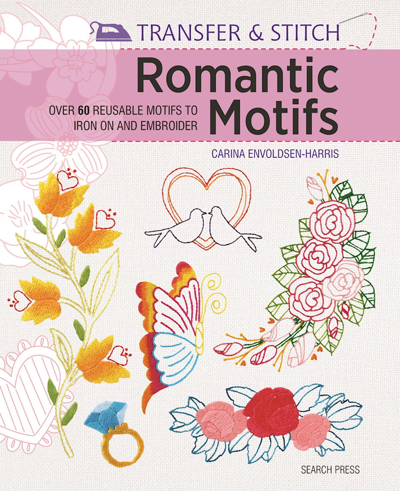 Transfer & Stitch: Romantic Motifs: Over 60 reusable motifs to iron on ...