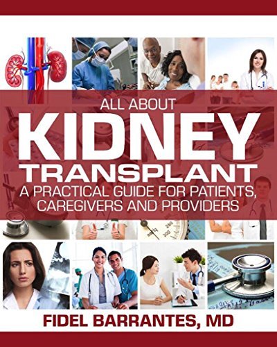 ALL ABOUT KIDNEY TRANSPLANT. A PRACTICAL GUIDE FOR PATIENTS, CAREGIVERS ...