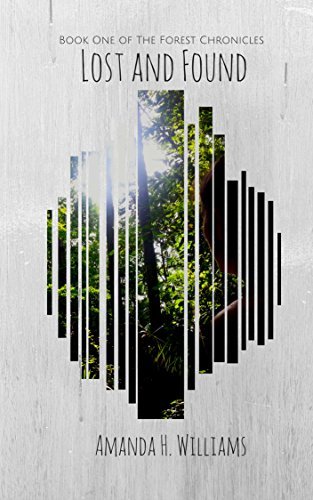 Lost and Found (The Forest Chronicles #1) by Amanda H. Williams | Goodreads
