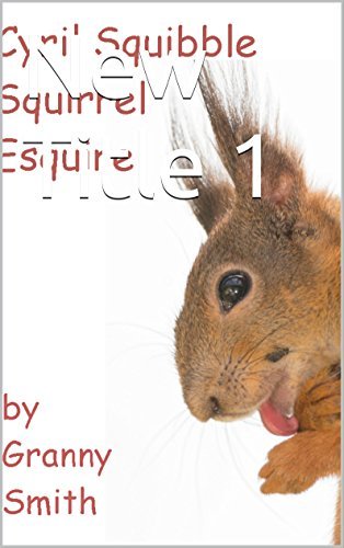 CYRIL SQUIBBLE SQUIRREL ESQUIRE: WHO LATER BECAME KNOWN AS 'SHINY PAWS ...