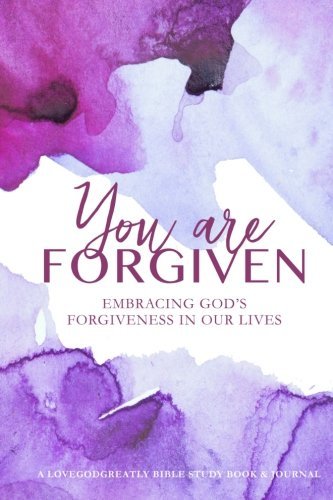 You Are Forgiven: Embracing God's Forgiveness In Our Lives by Whitney ...