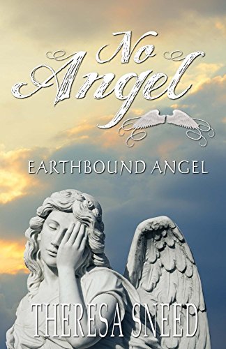 Earthbound Angel (No Angel Series Book 2) by Theresa Sneed | Goodreads