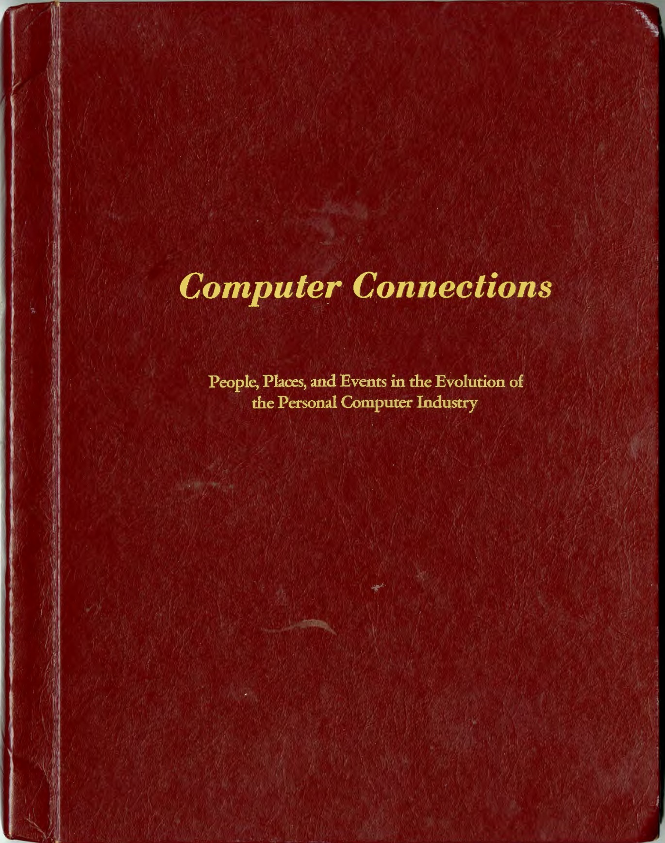 Computer Connections: People, Places, and Events in the Evolution of ...