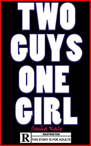 Two Guys One Girl By Sasha Kale Goodreads